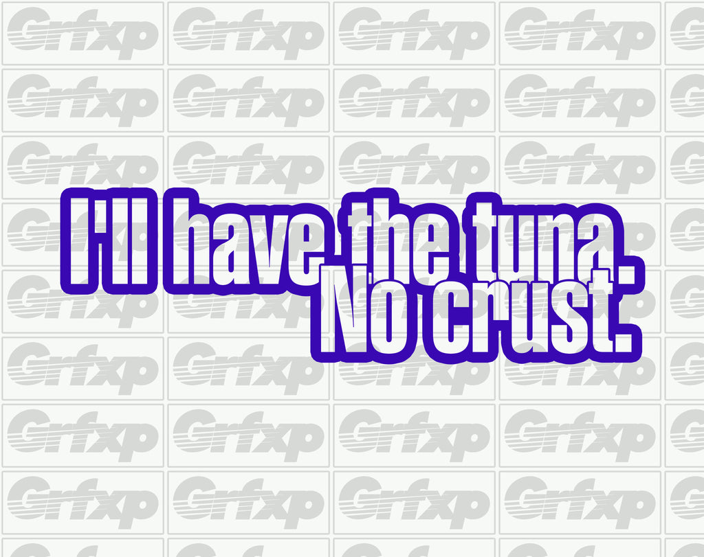 Tuna, No Crust Sticker – Grafixpressions