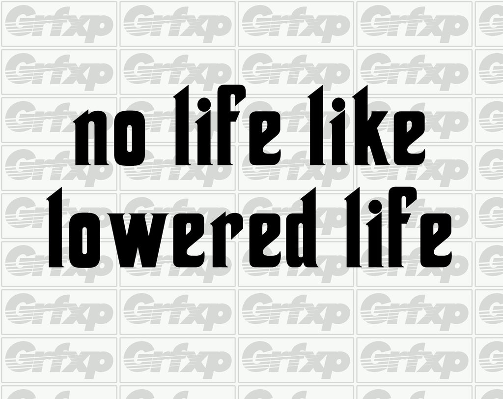 No life like lowered life Sticker – Grafixpressions