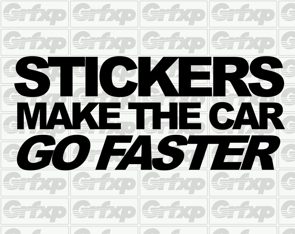 Stickers Make the Car Go Faster Decal – Grafixpressions