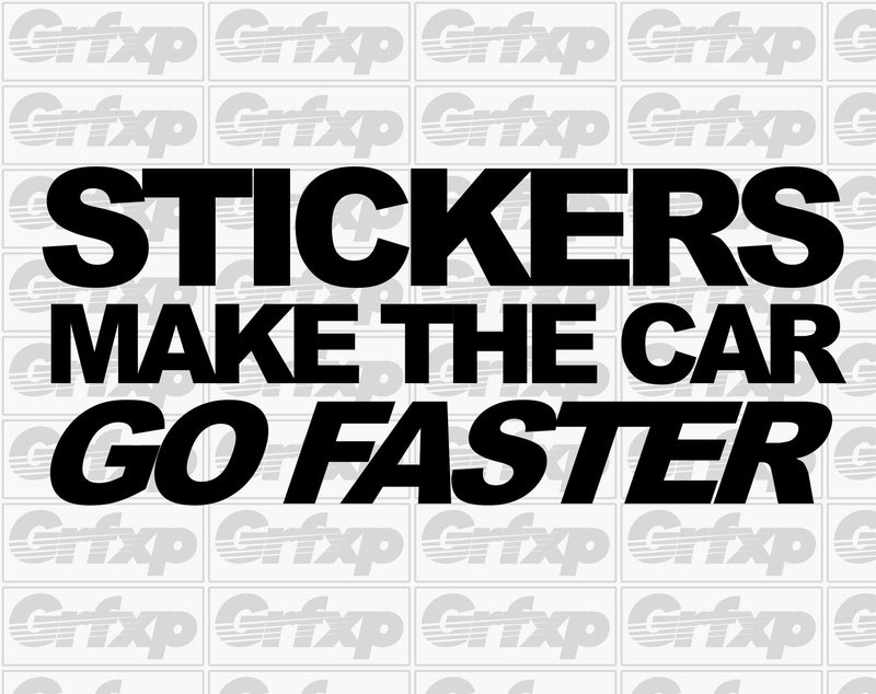 Stickers Make the Car Go Faster Decal – Grafixpressions
